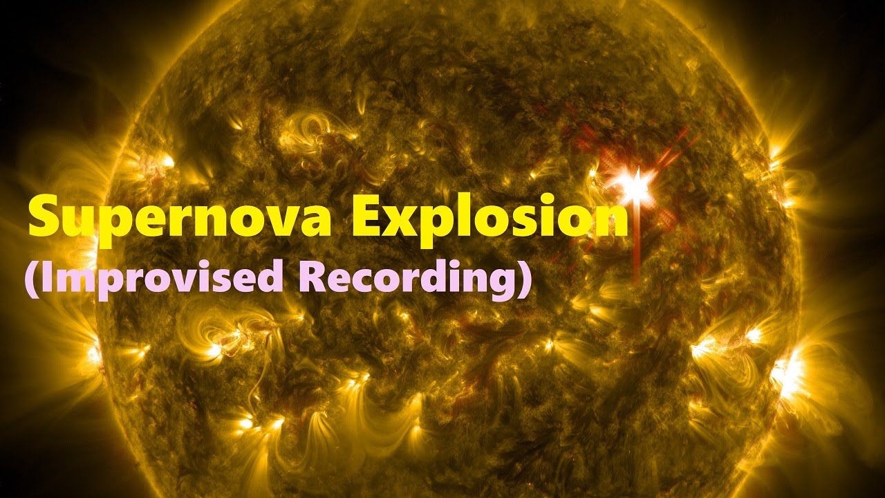 Supernova Explosion(Improvised Recording） - YouTube