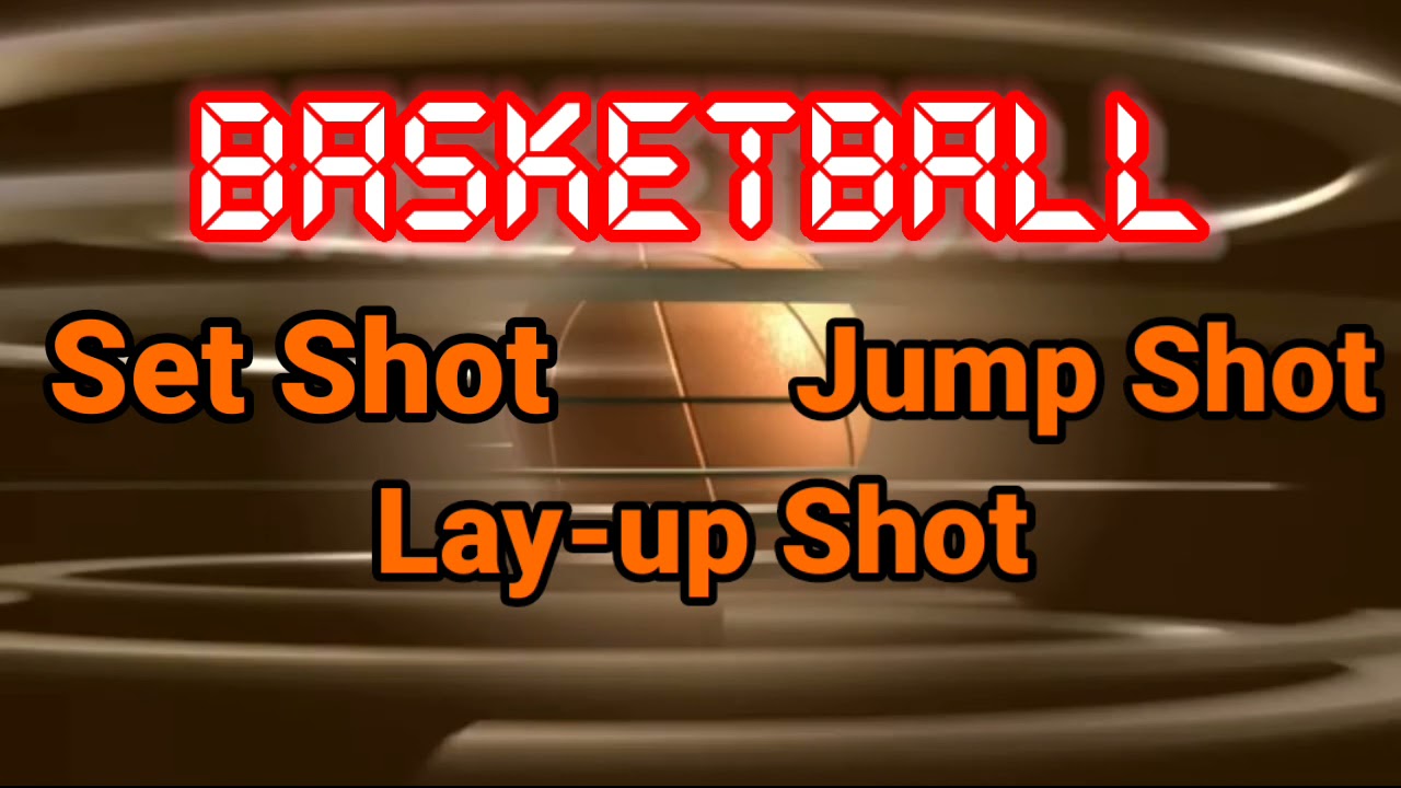 BASKETBALL SHOTS- SET SHOT, JUMP SHOT AND LAY-UP SHOT - YouTube