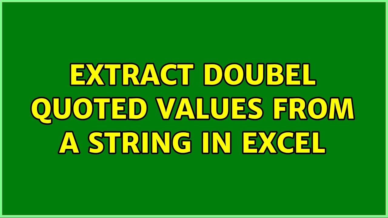 Extract Doubel Quoted Values From A String In Excel YouTube Extract Doubel Quoted Values From A String In Excel YouTube