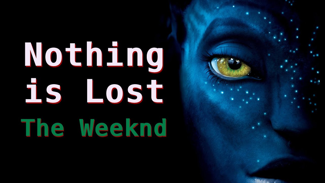 Nothing is Lost - Avatar Song Lyrics || The Weeknd - YouTube