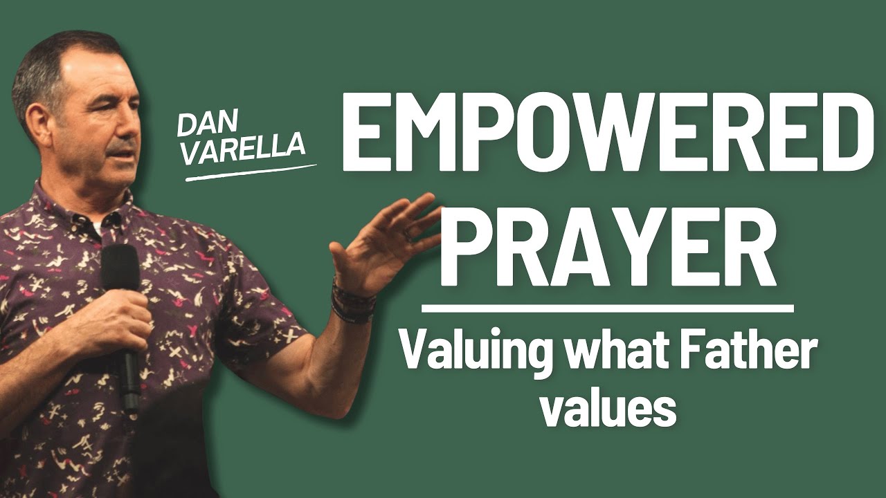 EMPOWERED PRAYER – Valuing what Father values (Full Teaching) - YouTube