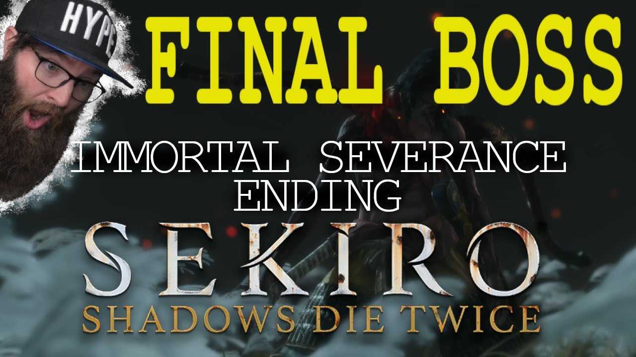 THE FINAL BOSS and Immortal Severance ending - Sekiro: Shadows Die ...
