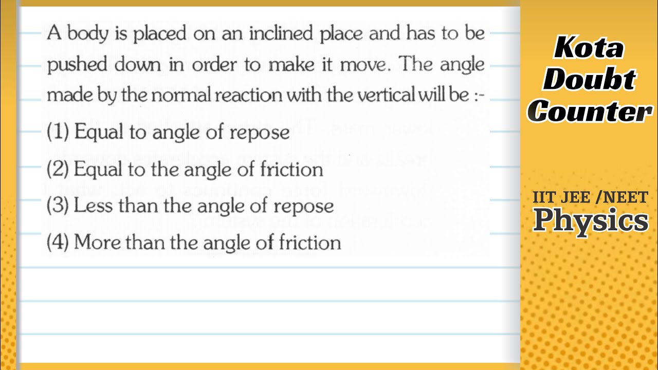A body is placed on an inclined place and has to be pushed down in ...
