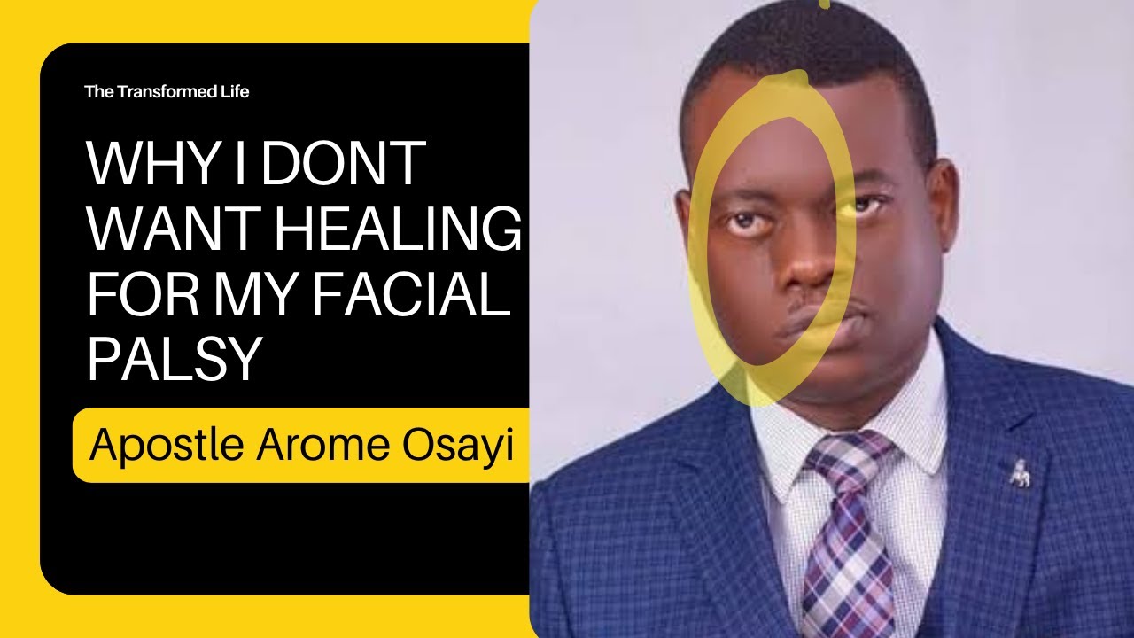 Why I dont want healing for my facial palsy - Apostle Arome Osayi - YouTube