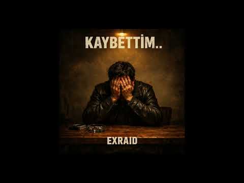 EXRAID - KAYBETTİM..