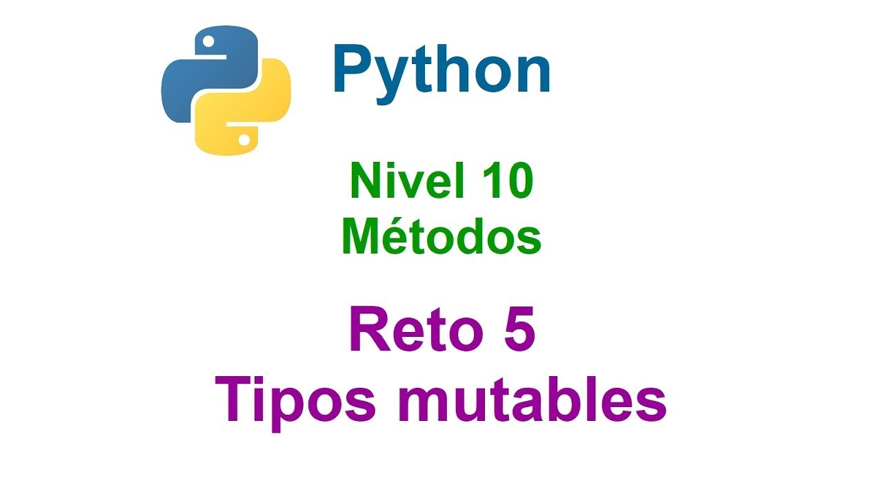 Programar en Python - Nivel 10 - Reto 5 - Tipos mutables - YouTube