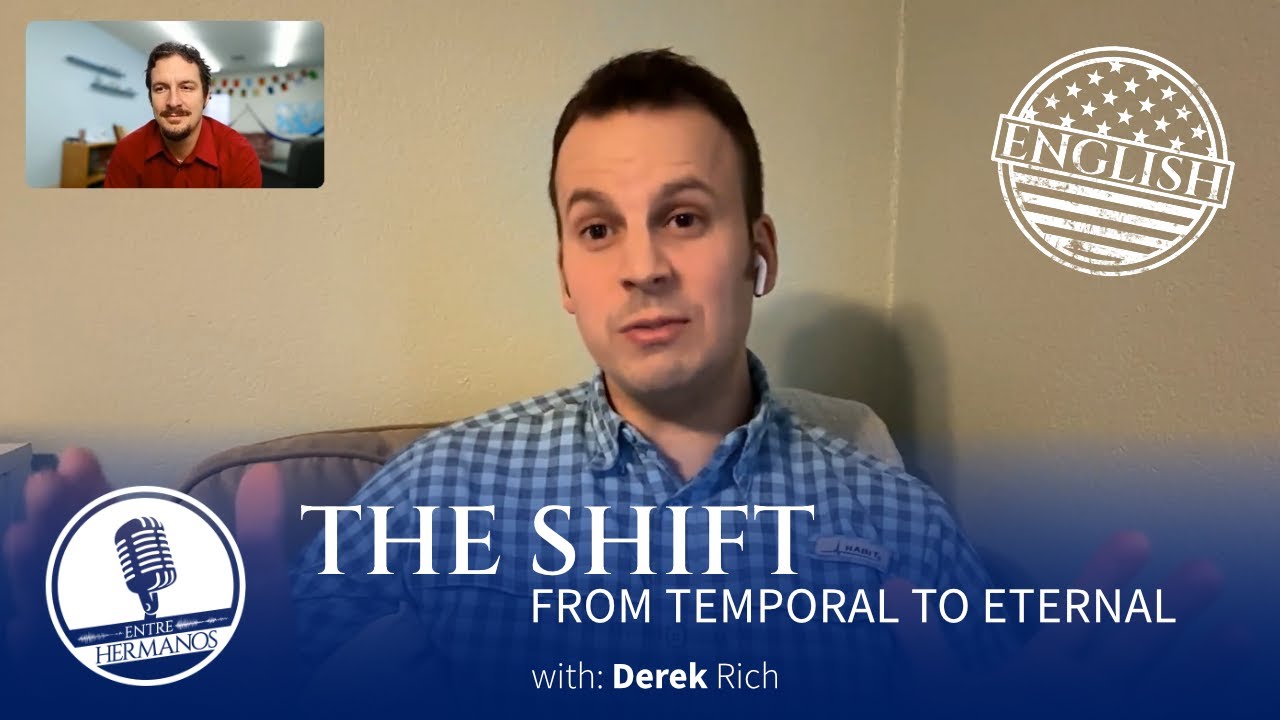 The shift from temporal to eternal - with Derek Rich - YouTube