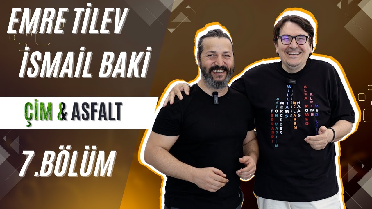 İSMAİL BAKİ TUNCER & EMRE TİLEV ile ÇİM & ASFALT - 7. BÖLÜM - YouTube