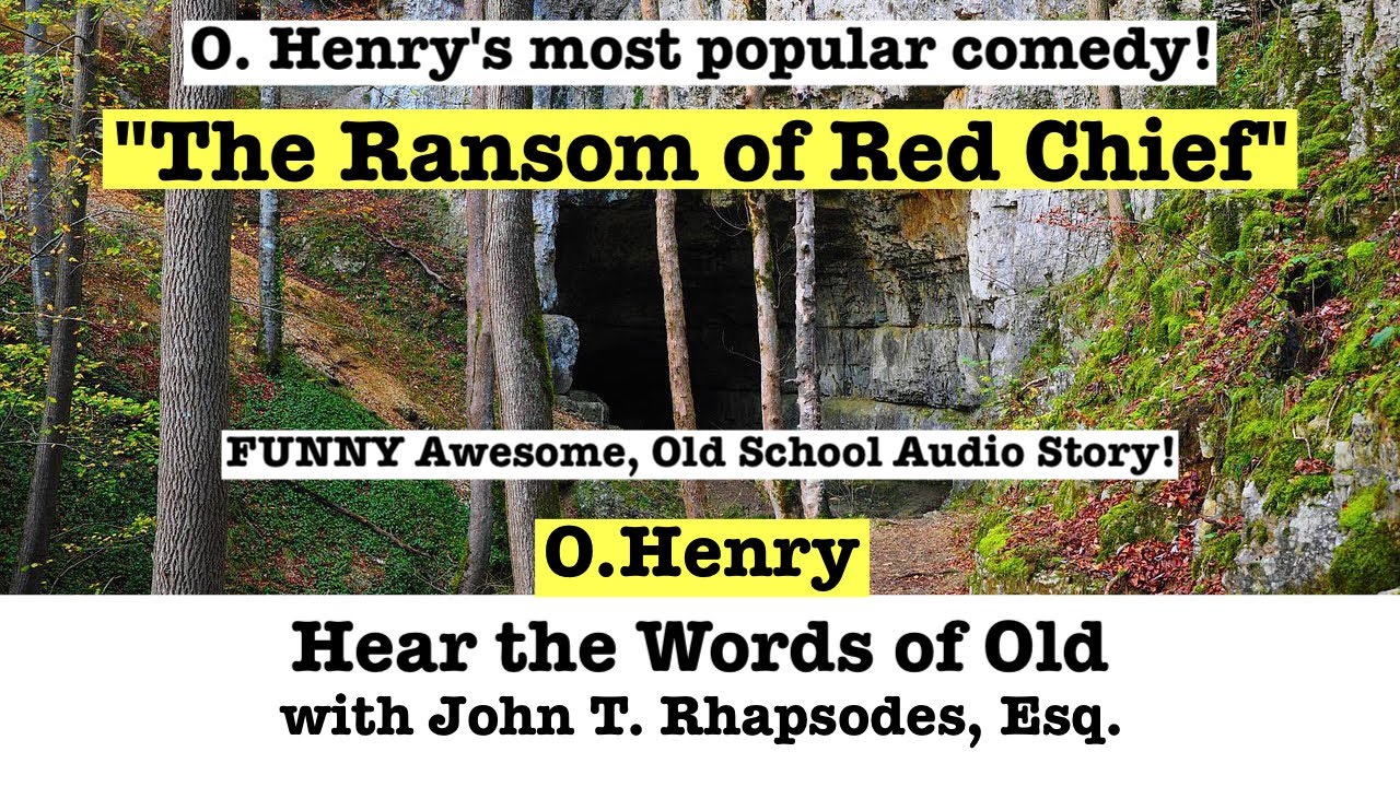 "The Ransom of Red Chief" (1908) - O. Henry - FUNNY Awesome, Old School ...
