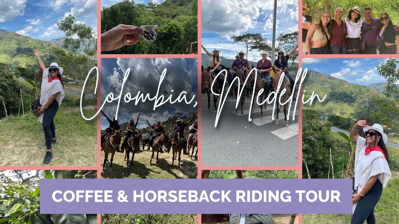 COFFEE & HORSEBACK RIDING TOUR | COLOMBIA MEDELLIN | VACATION | Life of ...
