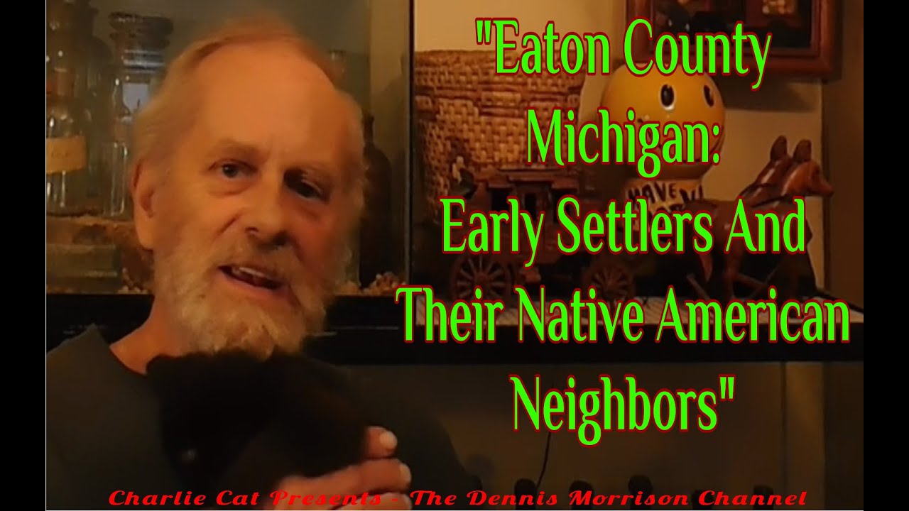 EATON COUNTY MICHIGAN: EARLY SETTLERS AND THEIR NATIVE AMERICAN ...