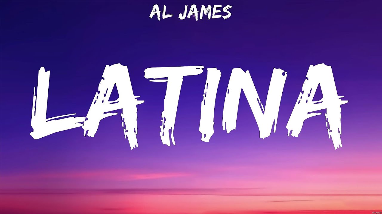 Al James - LATINA (Lyrics) - YouTube