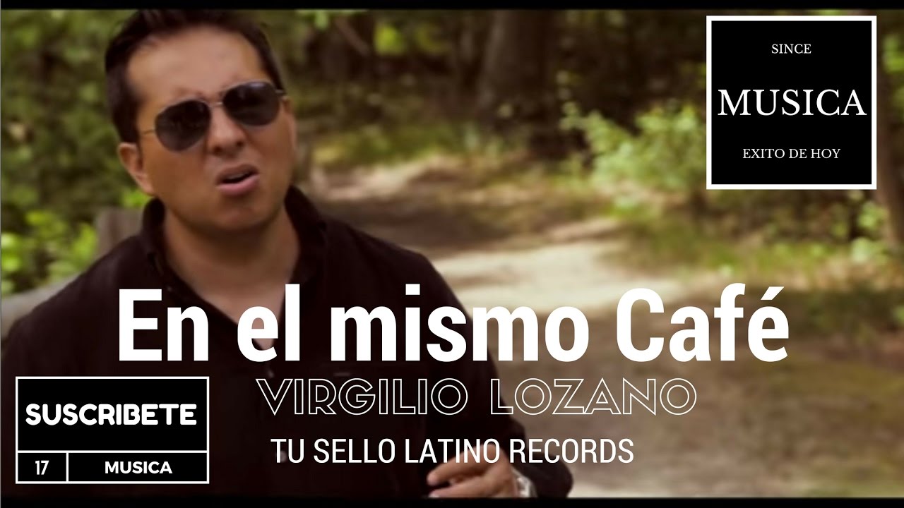 Virgilio Lozano - En el mismo Café TU SELLO LATINO RECORDS - YouTube
