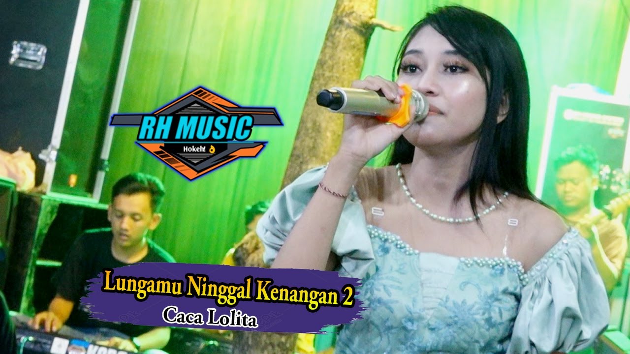 RH MUSIC KLATEN _ Lungamu Ninggal Kenangan 2 _ Caca Lolita _ RH Audio ...