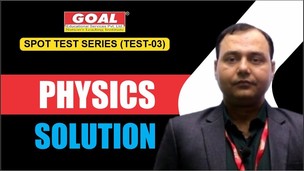 SPOT TEST 03 (PHYSICS SOLUTION) - YouTube