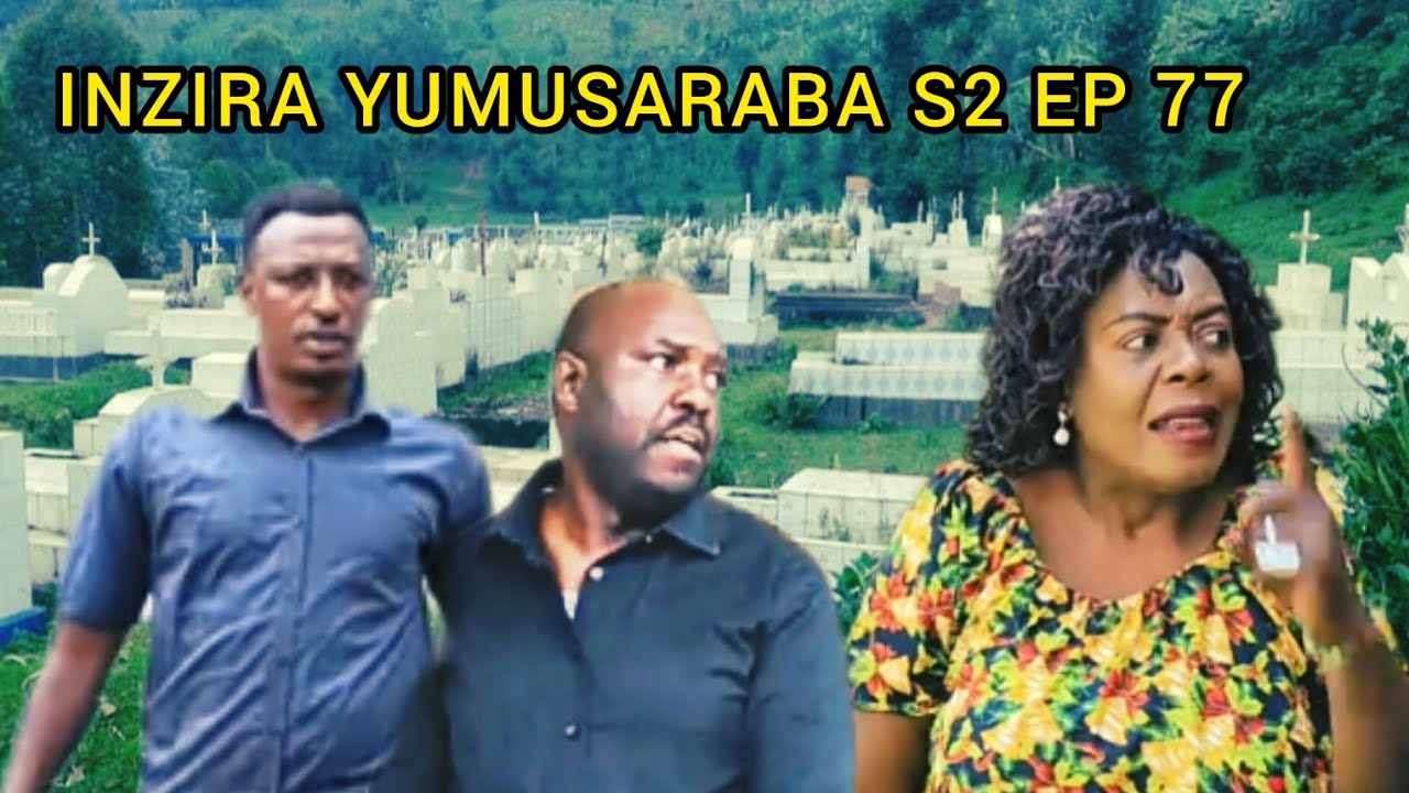 INZIRA YUMUSARABA S2 EP 77 ( MUSAZA WA IRIBAGIZA bamujyanye kwirimbi ...