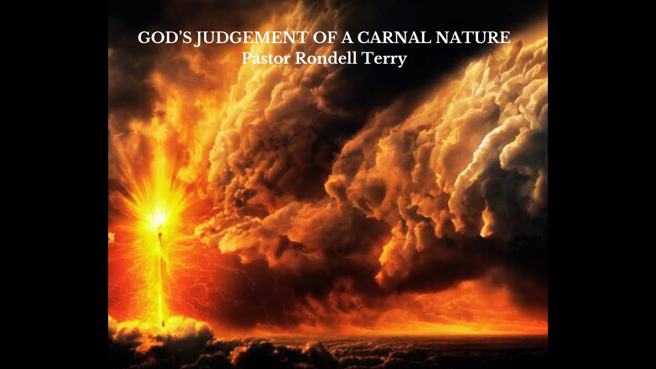 GOD’S JUDGEMENT OF A CARNAL NATURE Pastor Rondell Terry - YouTube