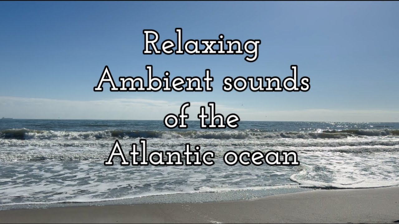 Ambient noise of the Atlantic ocean (relaxation) - YouTube