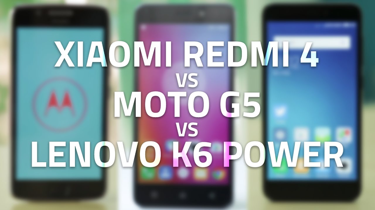 Xiaomi Redmi 4 vs Moto G5 vs Lenovo K6 Power | Display, Battery ...