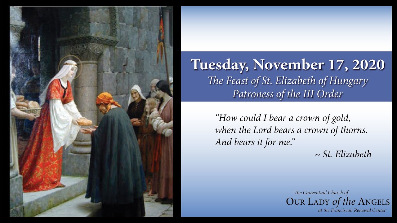 Tuesday Daily Mass, November 17, 2020 - Feast of St. Elizabeth of ...