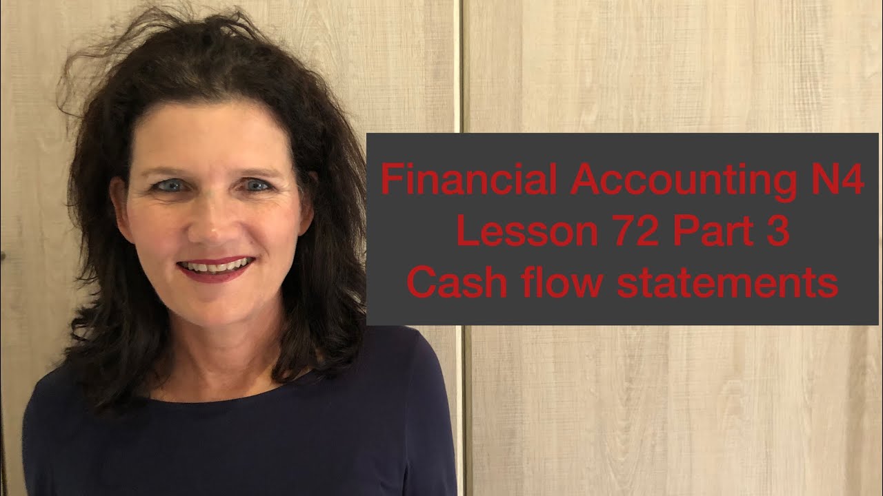Financial Accounting N4 Lesson 72 Part 3 Cash flow statements - YouTube
