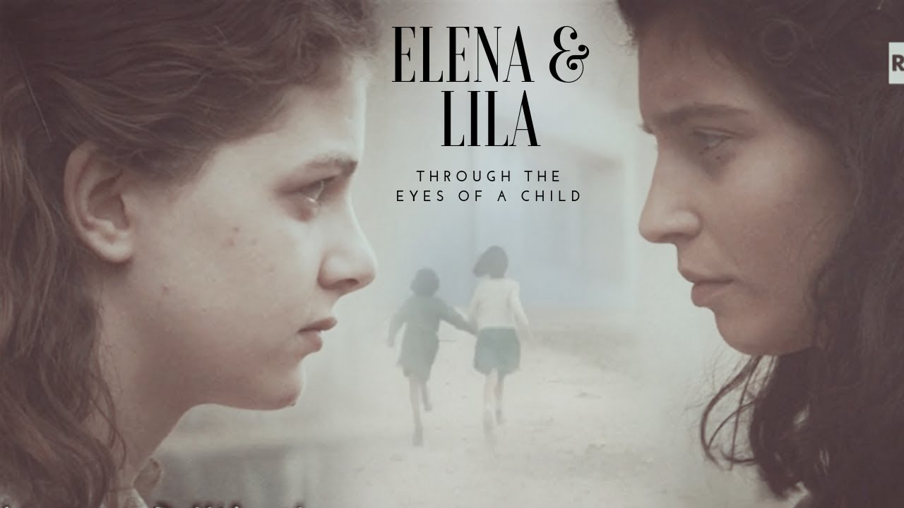Elena & Lila - My Brilliant Friend | Through the eyes of a child ᴴᴰ - YouTube