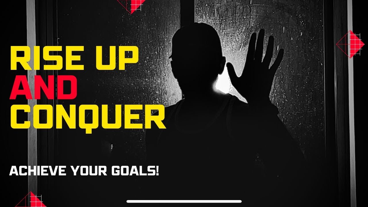 RISE UP AND CONQUER! - HOW TO ACHIEVE YOUR GOALS? - MOTIVATIONAL SPEECH ...