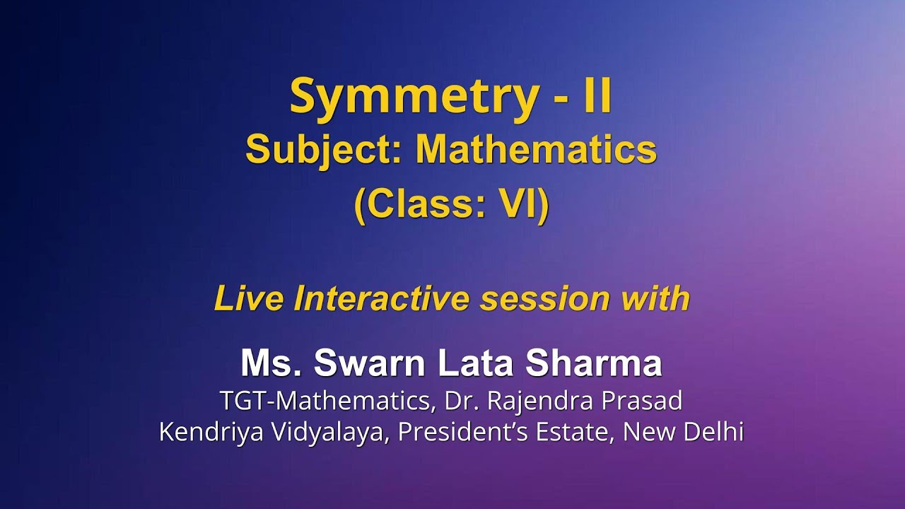 Live Interaction on PMeVIDYA : Symmetry-II Subject: Mathematics Class: VI - YouTube