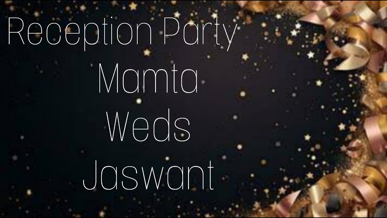 || Reception Party || Mamta Weds Jaswant - YouTube