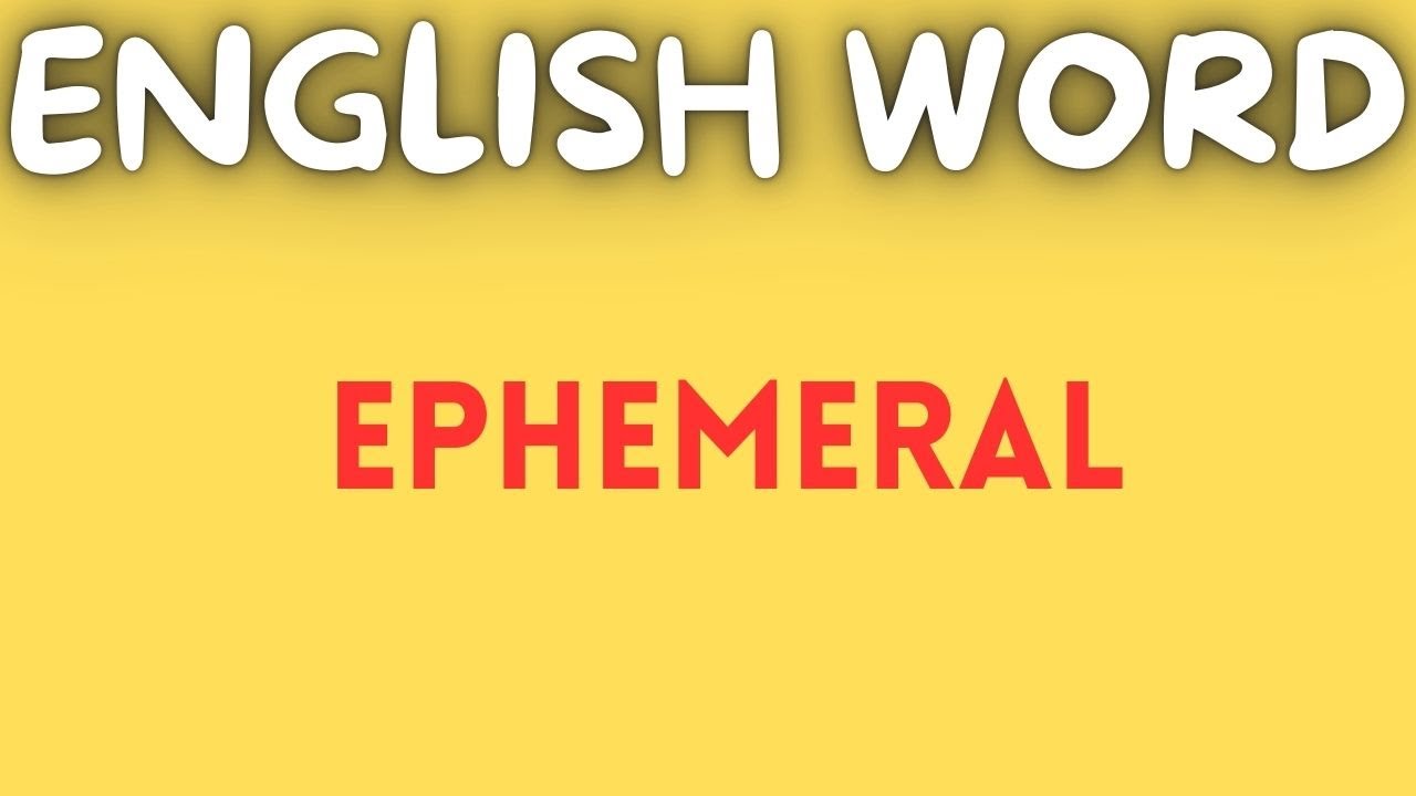 EPHEMERAL MEANING / ENGLISH ADVANCED WORDS - YouTube
