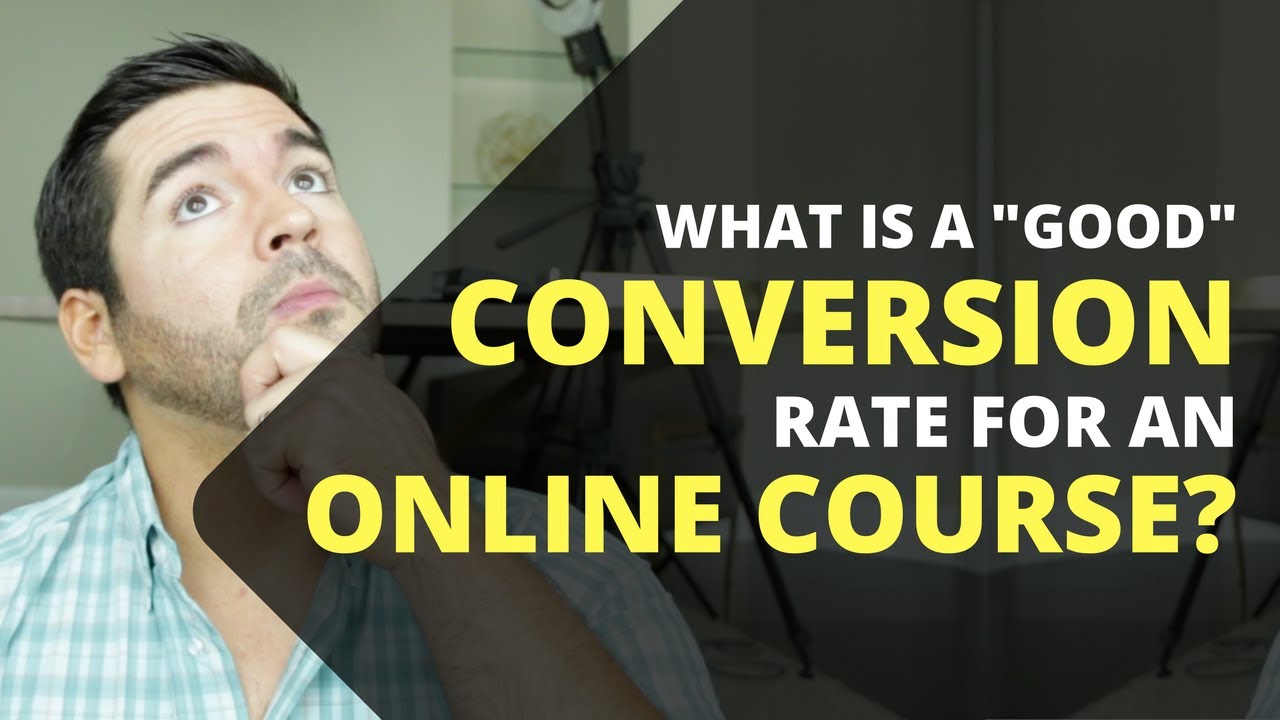 What s A good Conversion Rate For An Online Course YouTube what-s-a-good-conversion-rate-for-an-online-course-youtube