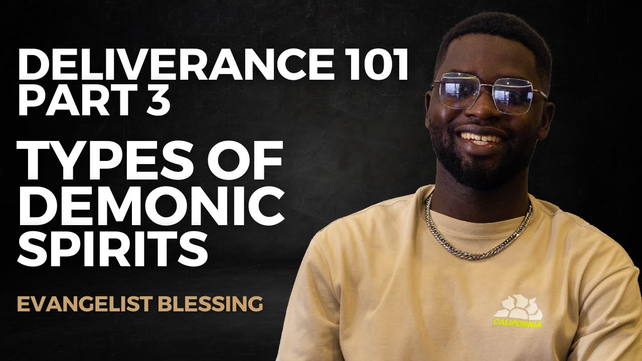 Deliverance 101 Part 3 | Different types of Demonic Spirits ...
