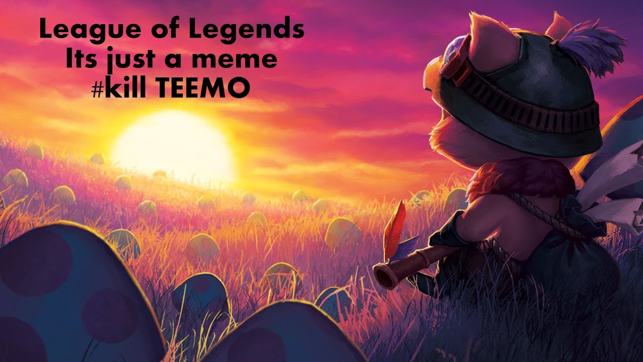 League of Memes #kill TEEMO - YouTube
