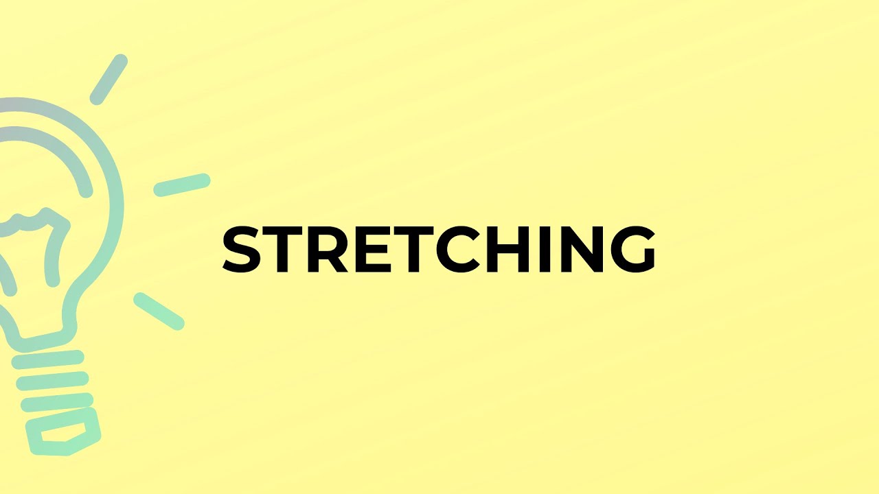 What is the meaning of the word STRETCHING? - YouTube