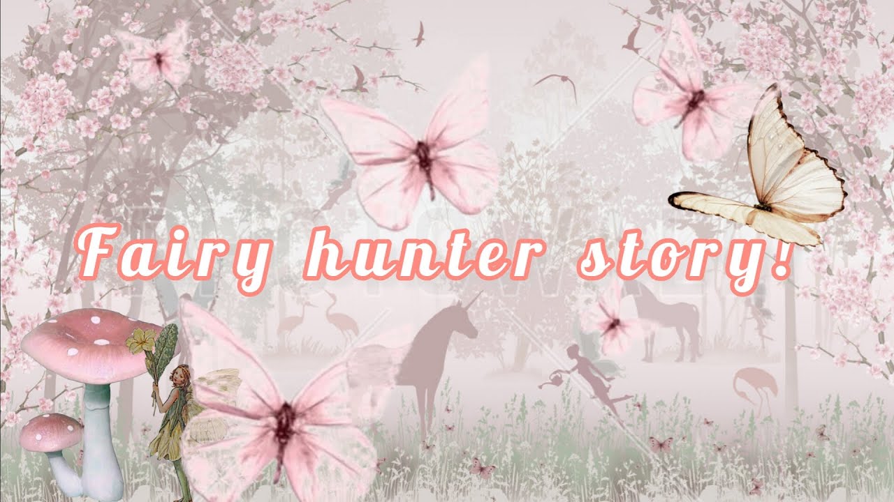 Fairy Hunter Story ( Part two) 🧚‍♀️ - YouTube