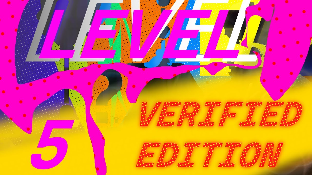 LEVEL 5 VERIFIED EDITION! [ 94195081 ] - YouTube