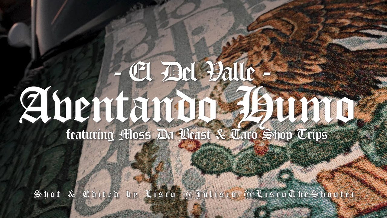 Aventando Humo - El Del Valle Ft Moss Da beast & Taco Shop Trips - YouTube