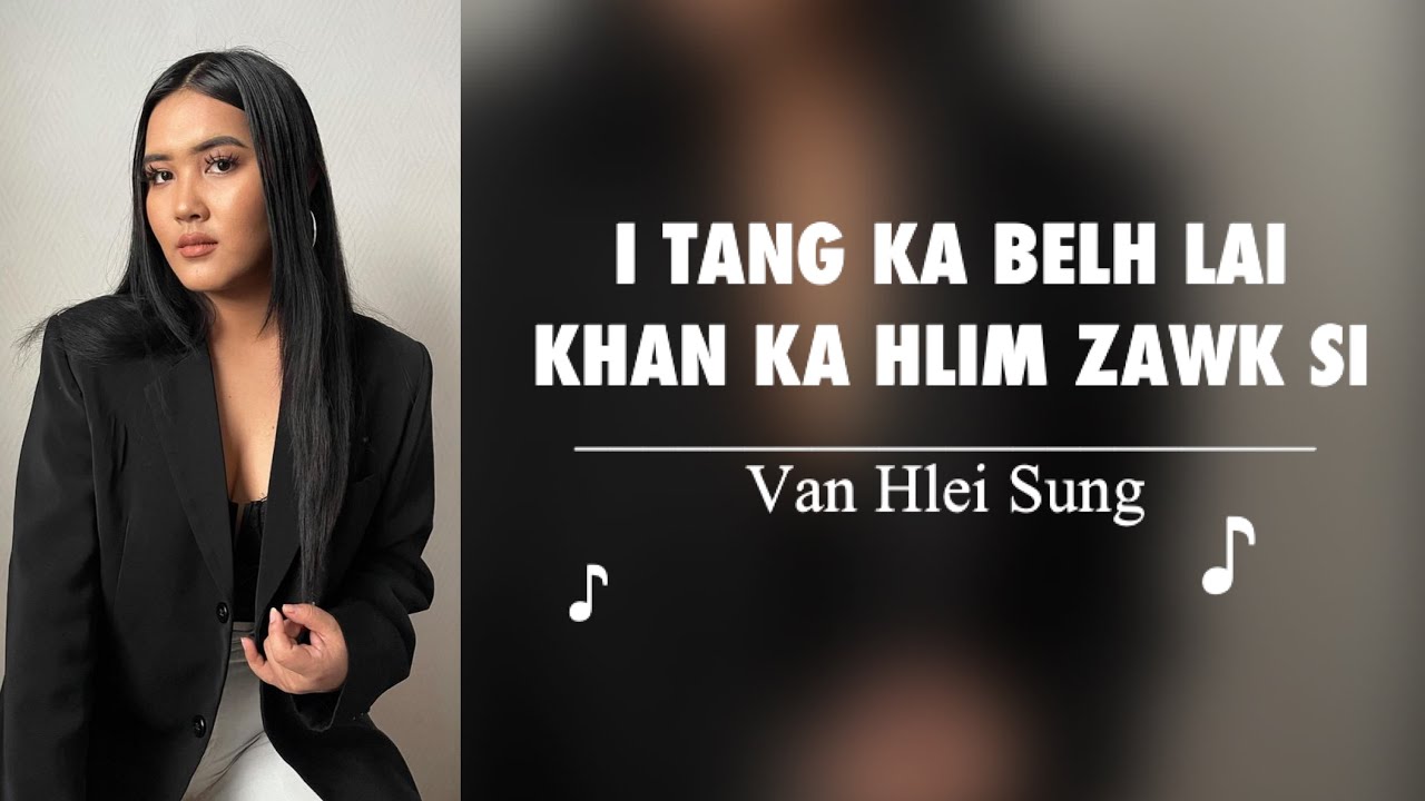 I Tang Ka Belh Lai Khan Ka Hlim Zawk Si || Van Hlei Sung || KARAOKE - YouTube