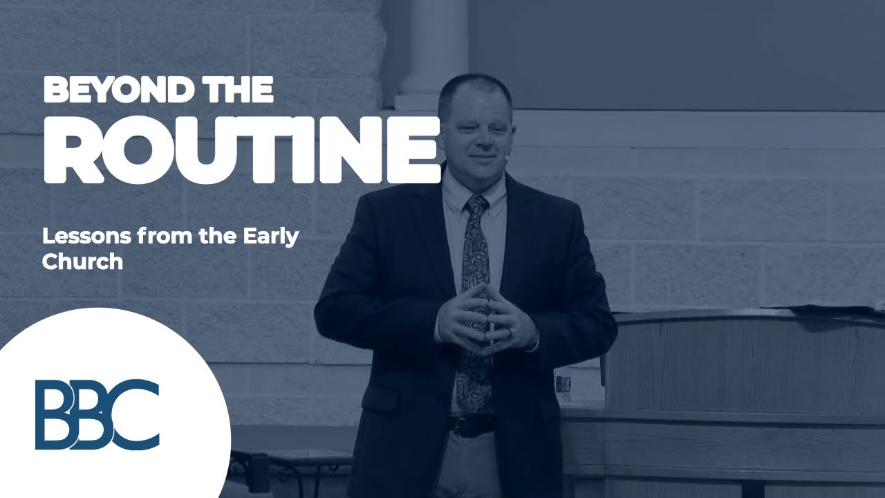 BEYOND THE ROUTINE // Lessons from the Early Church - YouTube