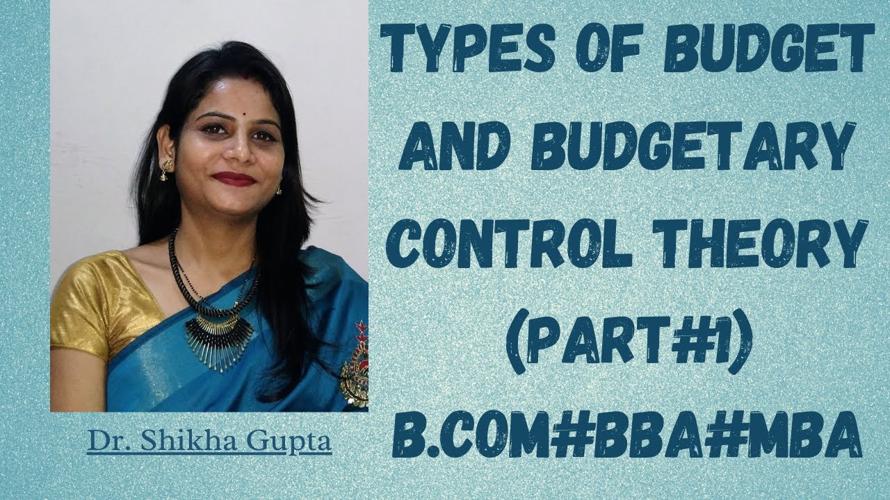 Budget, Budgeting and Budgetary Control Theory | Types of Budget | Part ...