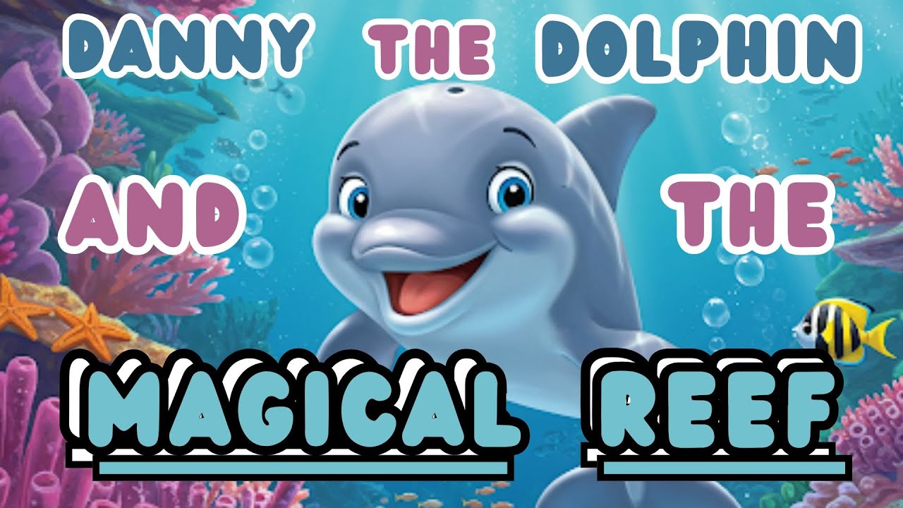 [STORY TIME] Danny the Dolphin and the Magical Reef - Connie the ...