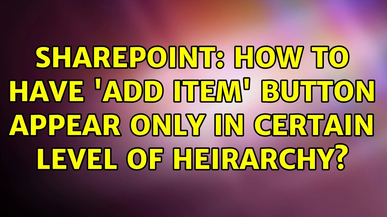 Sharepoint: How to have 'add item' button appear only in certain level ...