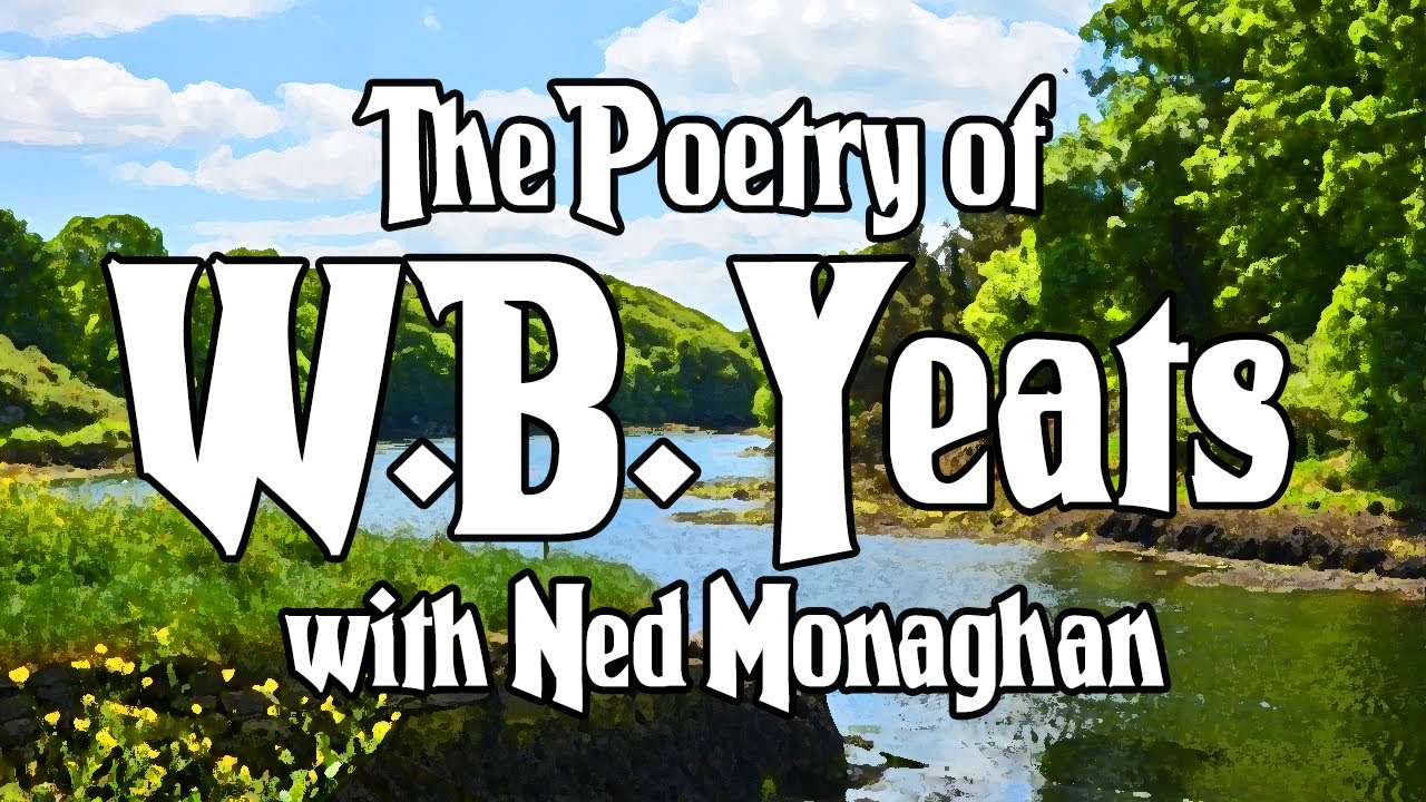 The Poetry of W.B. Yeats with Ned Monaghan - YouTube