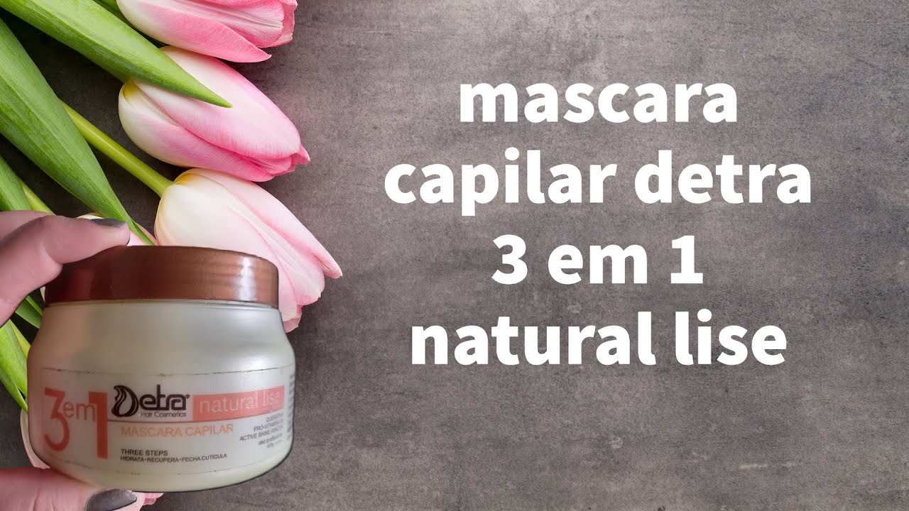 Mascara Capilar 3x1 Detra Natural Lise - YouTube