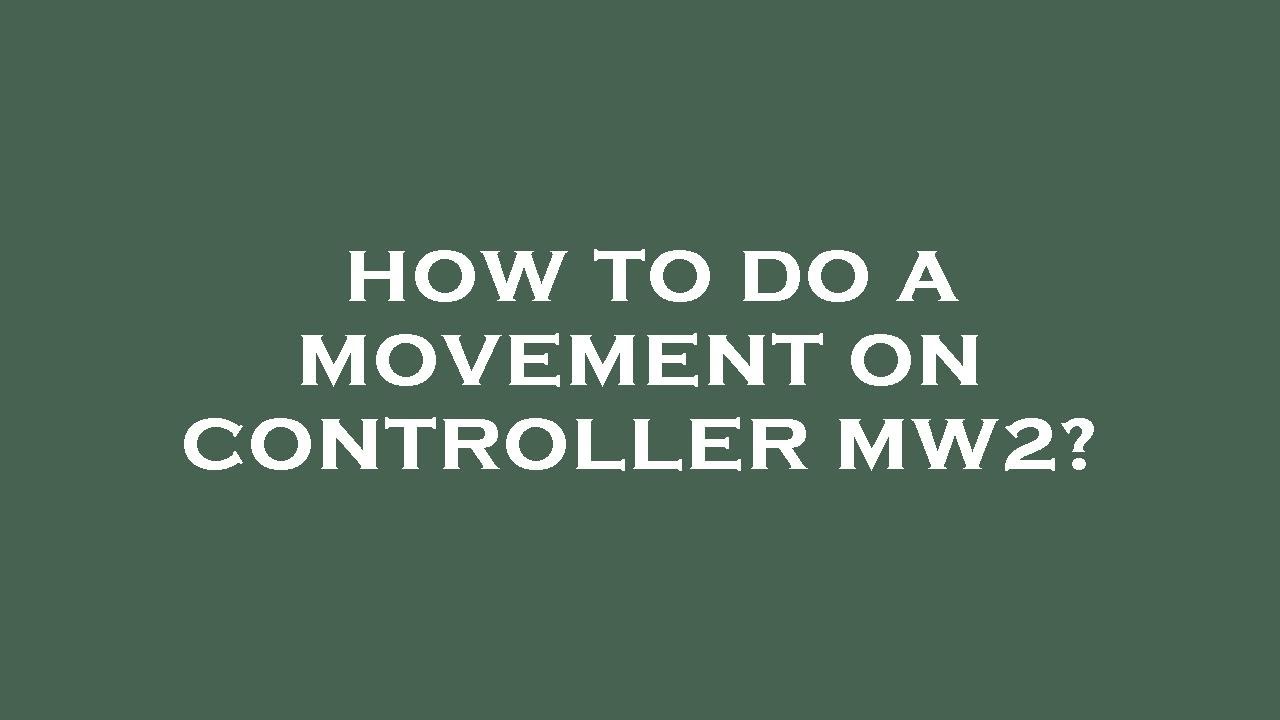 How to do a movement on controller mw2? - YouTube