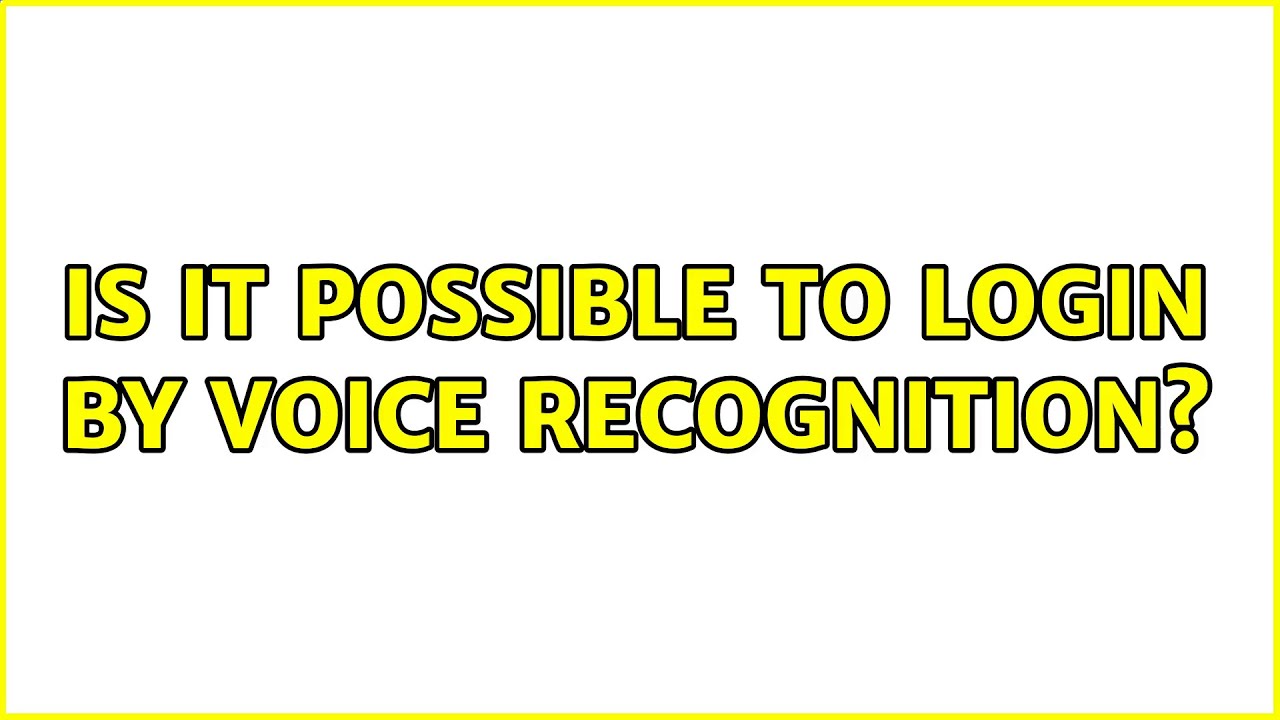 Ubuntu: Is it possible to login by voice recognition? (3 Solutions ...