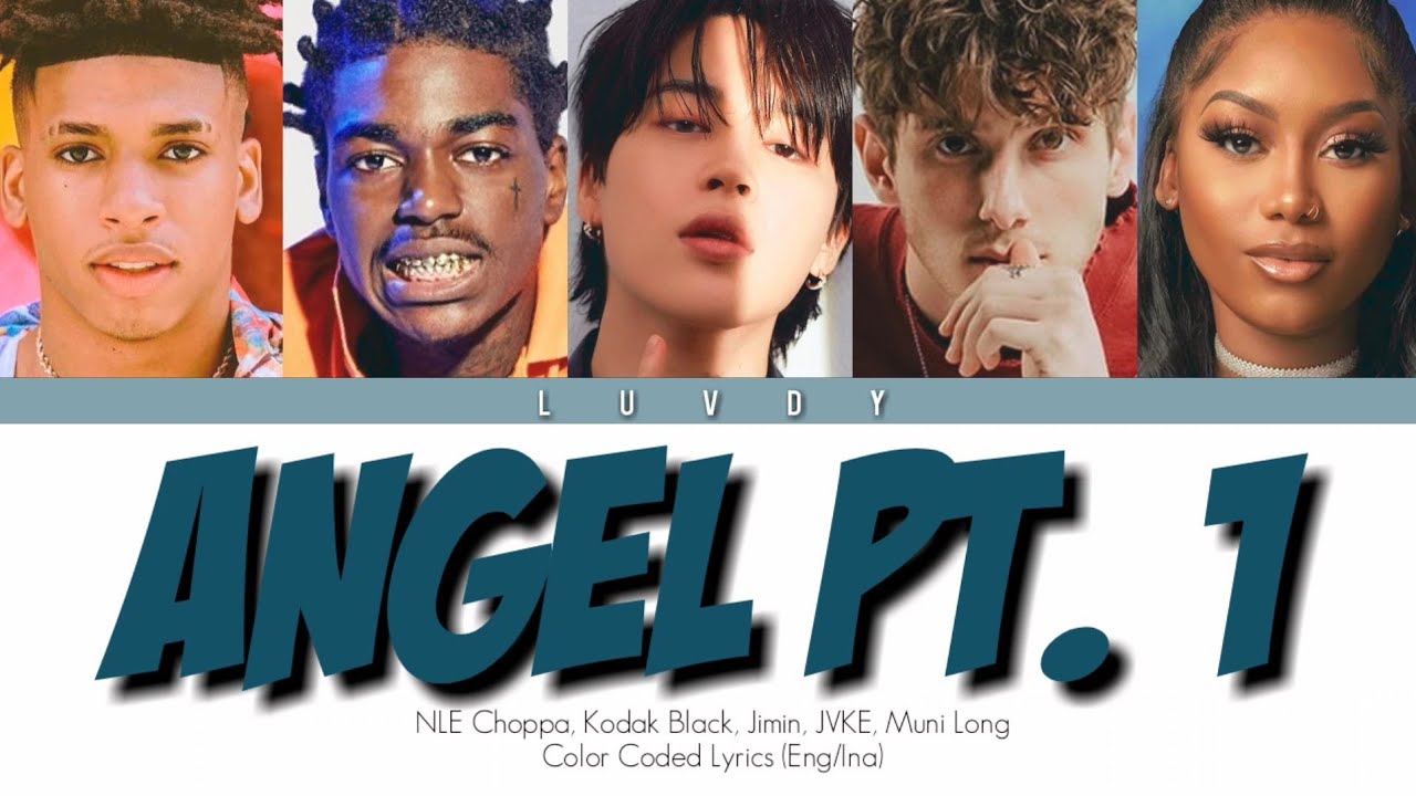 NLE Choppa, Kodak Black, Jimin of BTS, JVKE, & Muni Long - Angel Pt. 1 ...