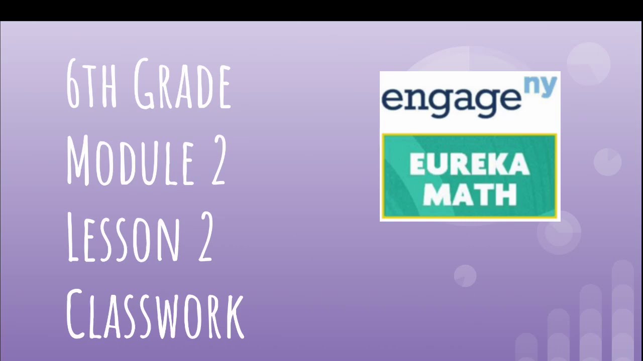 Engage NY // Eureka Math Grade 6 Module 2 Lesson 2 Classwork - YouTube