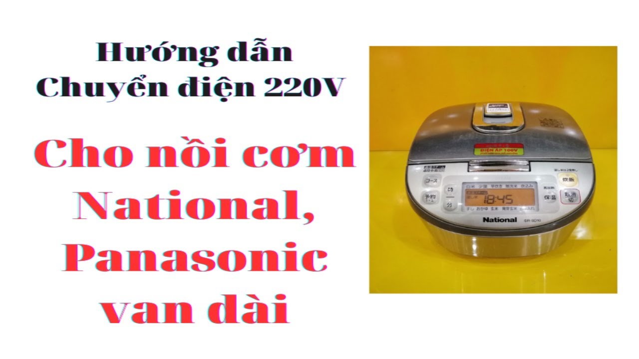 Chuyển điện 220V cho nồi cơm National - Panasonic van dài | Mạch điện ...
