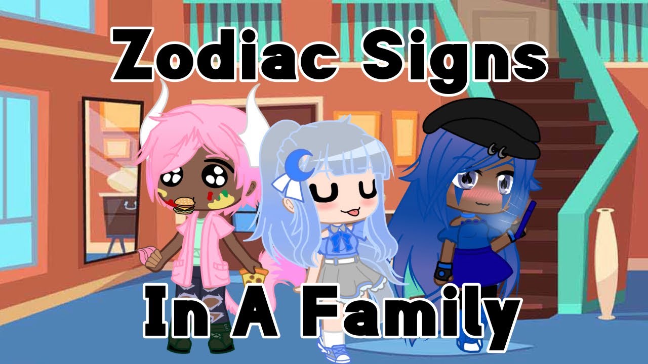 Zodiac Signs In A Family || Gacha Club Skit - YouTube
